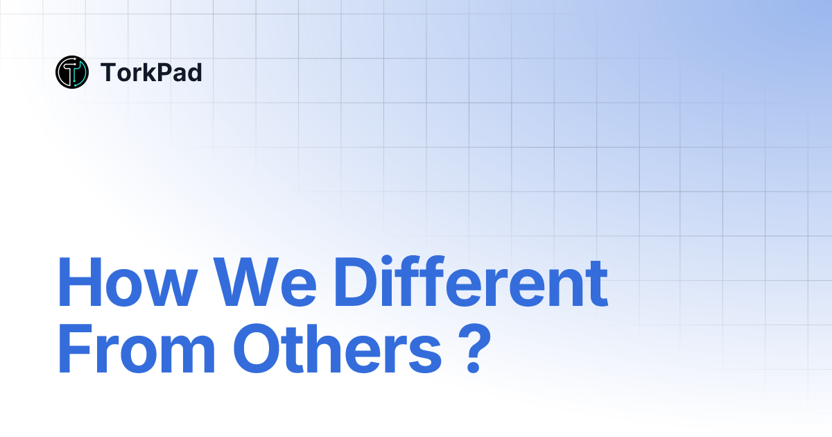 How We Different From Others ? | TorkPad